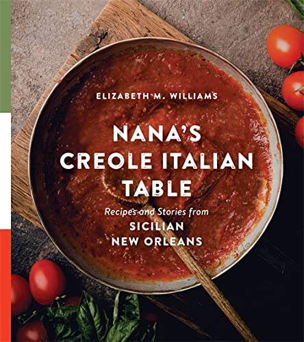 Nana’s Creole Italian Table: Recipes and Stories from Sicilian New ...