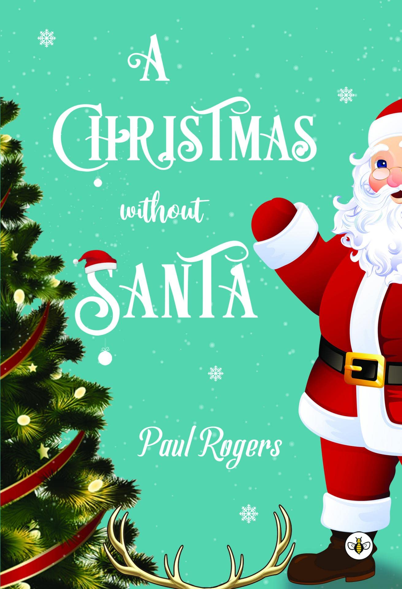 A Christmas Without Santa by Paul Rogers | Goodreads