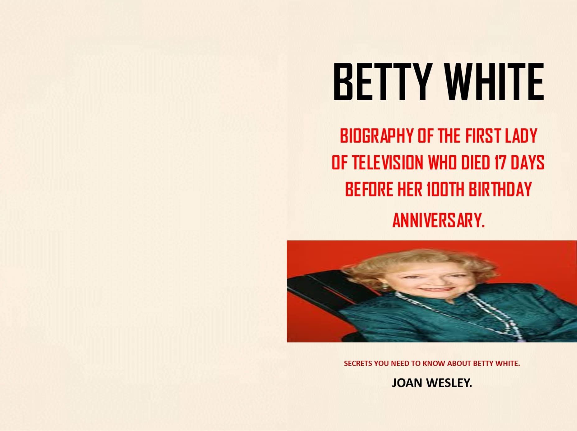 BETTY WHITE : BIOGRAPHY OF THE FIRST LADY OF TELEVISION BETTY WHITE WHO ...