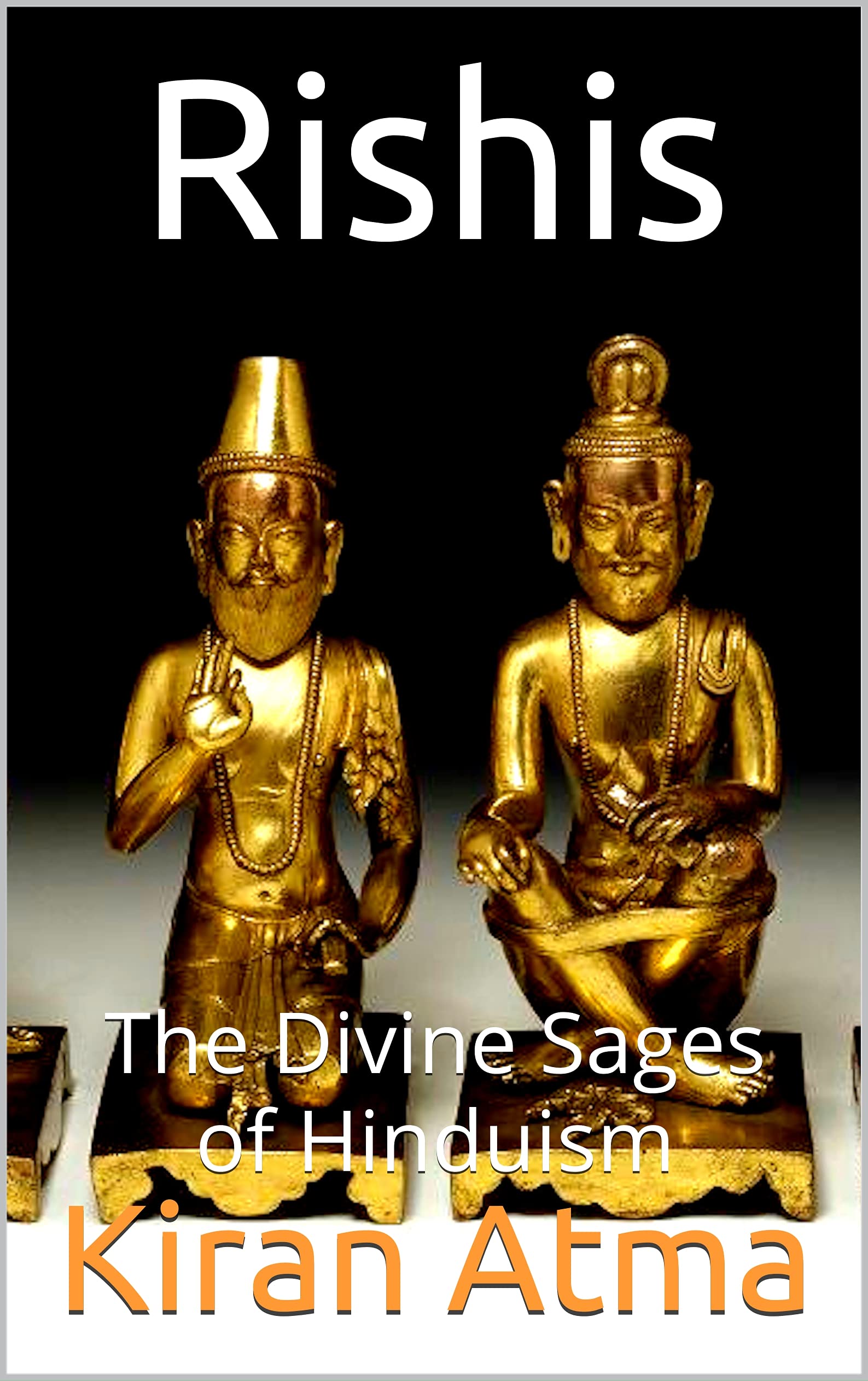 Rishis: The Divine Sages of Hinduism by Kiran Atma | Goodreads