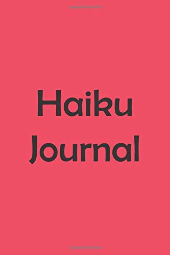 Haiku Journal: 6 by 9 ,100 paged notebook for writing poems by Pretty ...