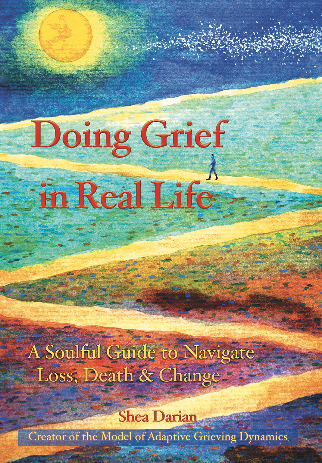 Doing Grief in Real Life: A Soulful Guide to Navigate Loss, Death ...