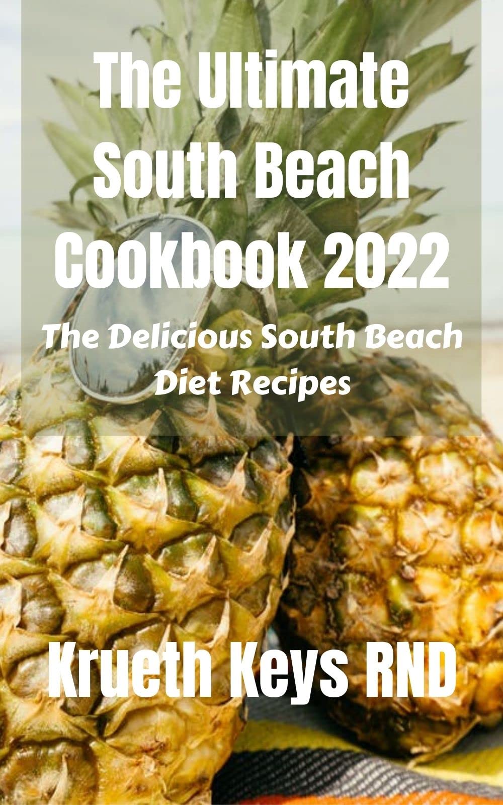 The Ultimate South Beach Cookbook 2022: The Delicious South Beach Diet ...