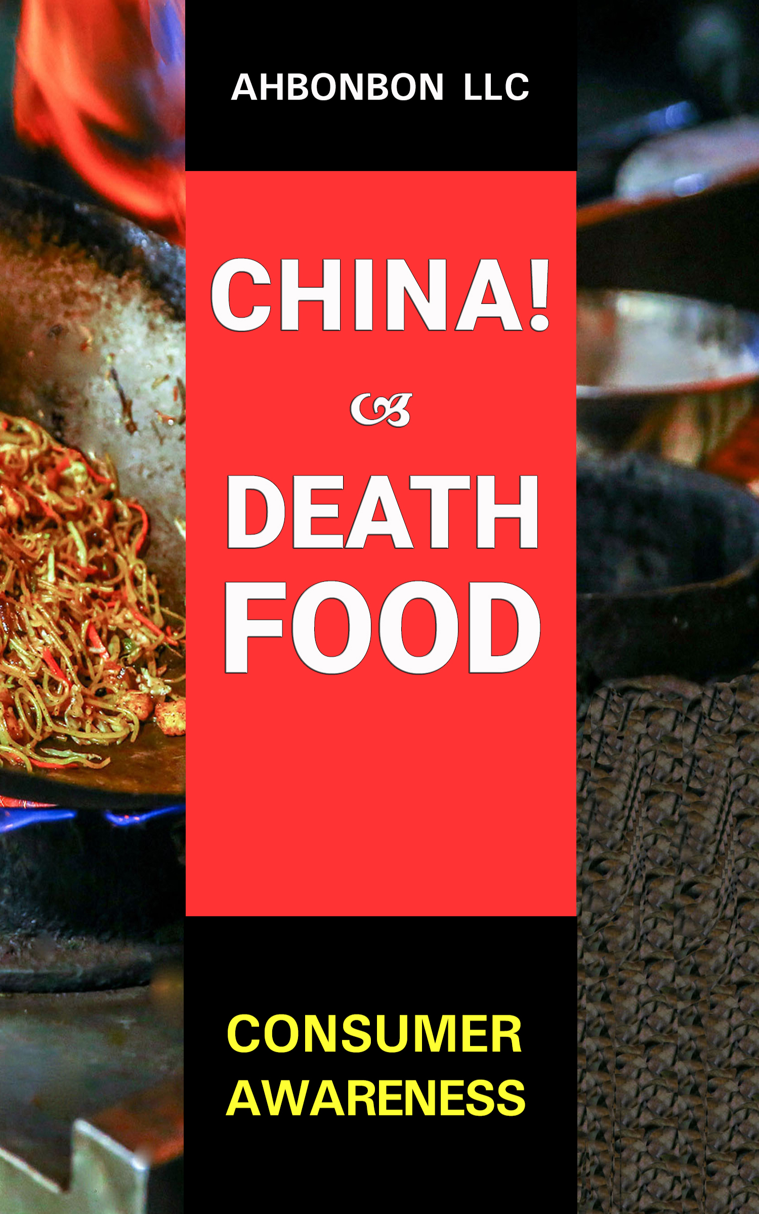 China! Death Food: Consumer Awareness by Ahbonbon LLC | Goodreads