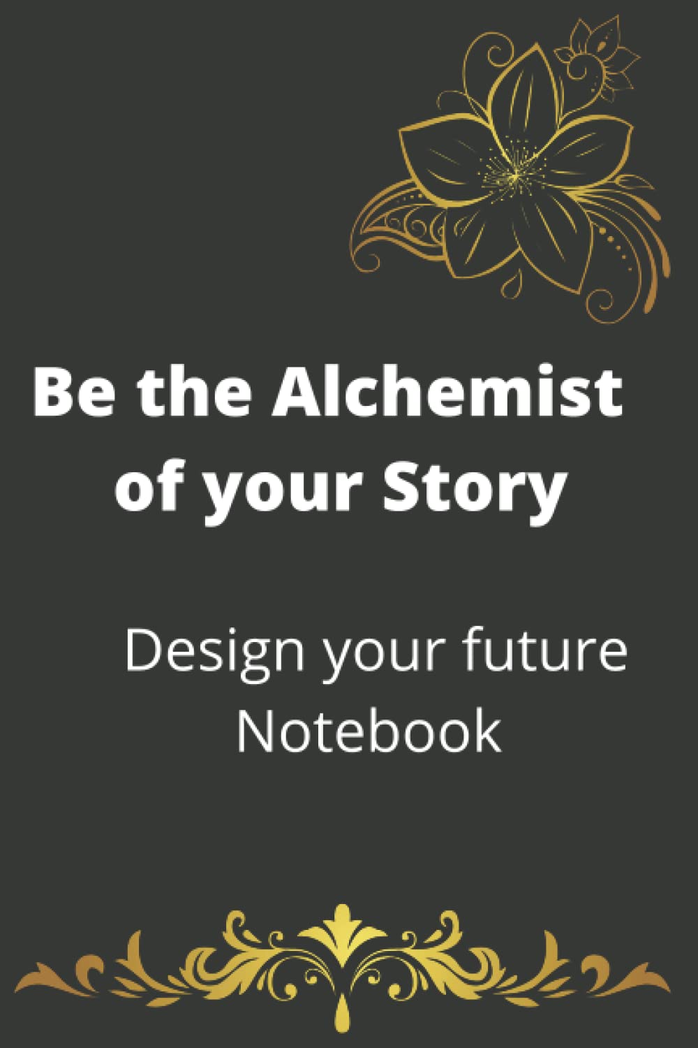 Be the Alchemist of your life: Design your future Notebook by J&J Books ...