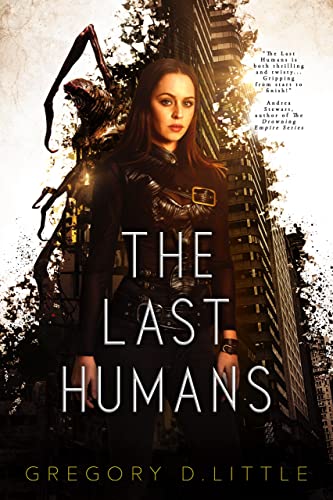 The Last Humans (Mutagen Deception, #1) by Gregory D. Little | Goodreads