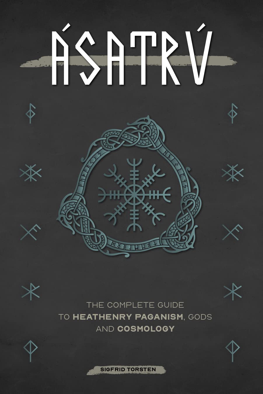 Asatru: The Complete Guide To Heathenry Paganism, Gods and Cosmology by ...