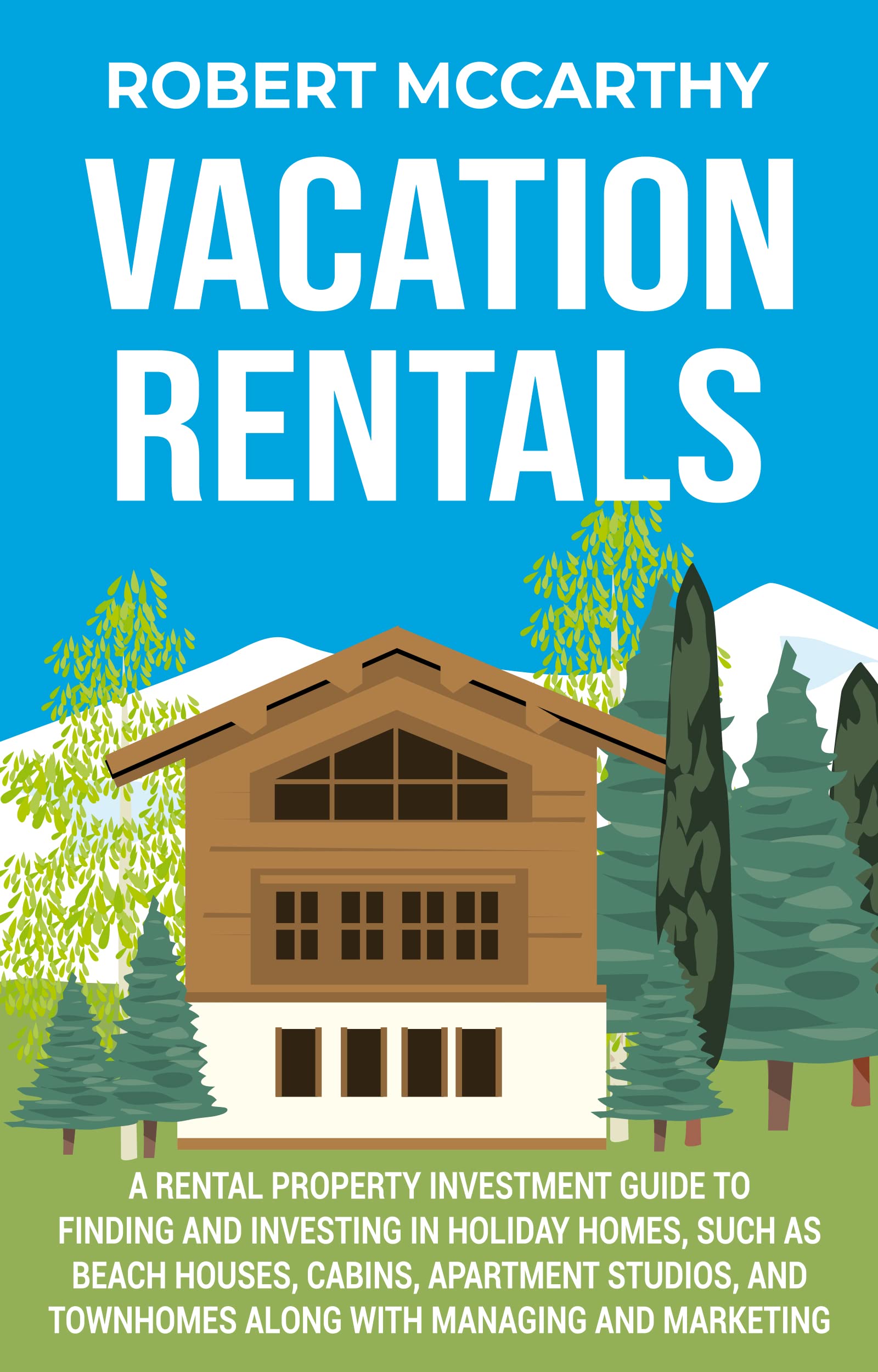 Vacation Rentals: A Rental Property Investment Guide to Finding and ...