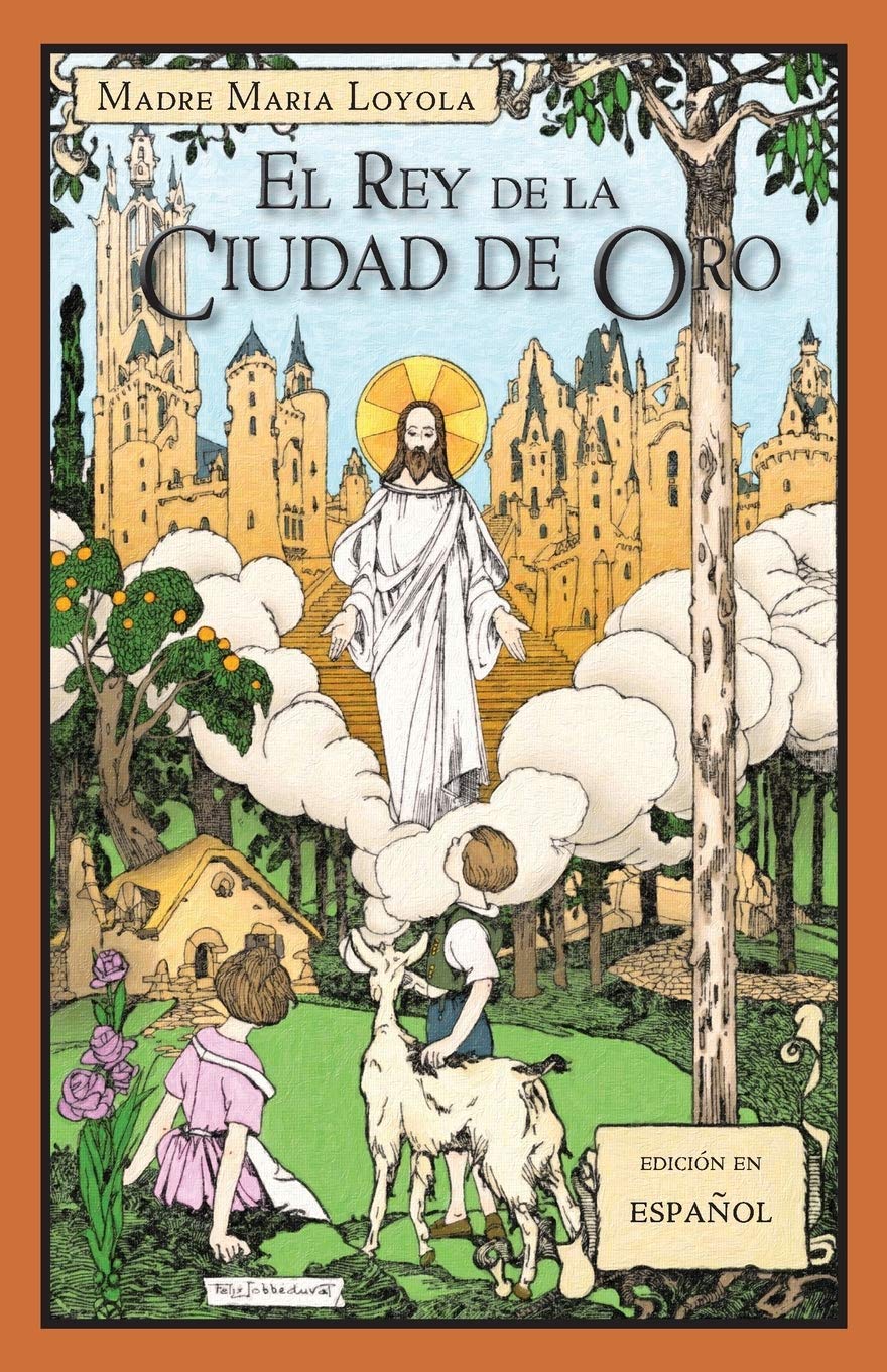 El Rey de la Ciudad de Oro (Spanish Edition) by Madre Maria Loyola ...