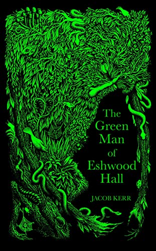 The Green Man of Eshwood Hall by Jacob Kerr | Goodreads