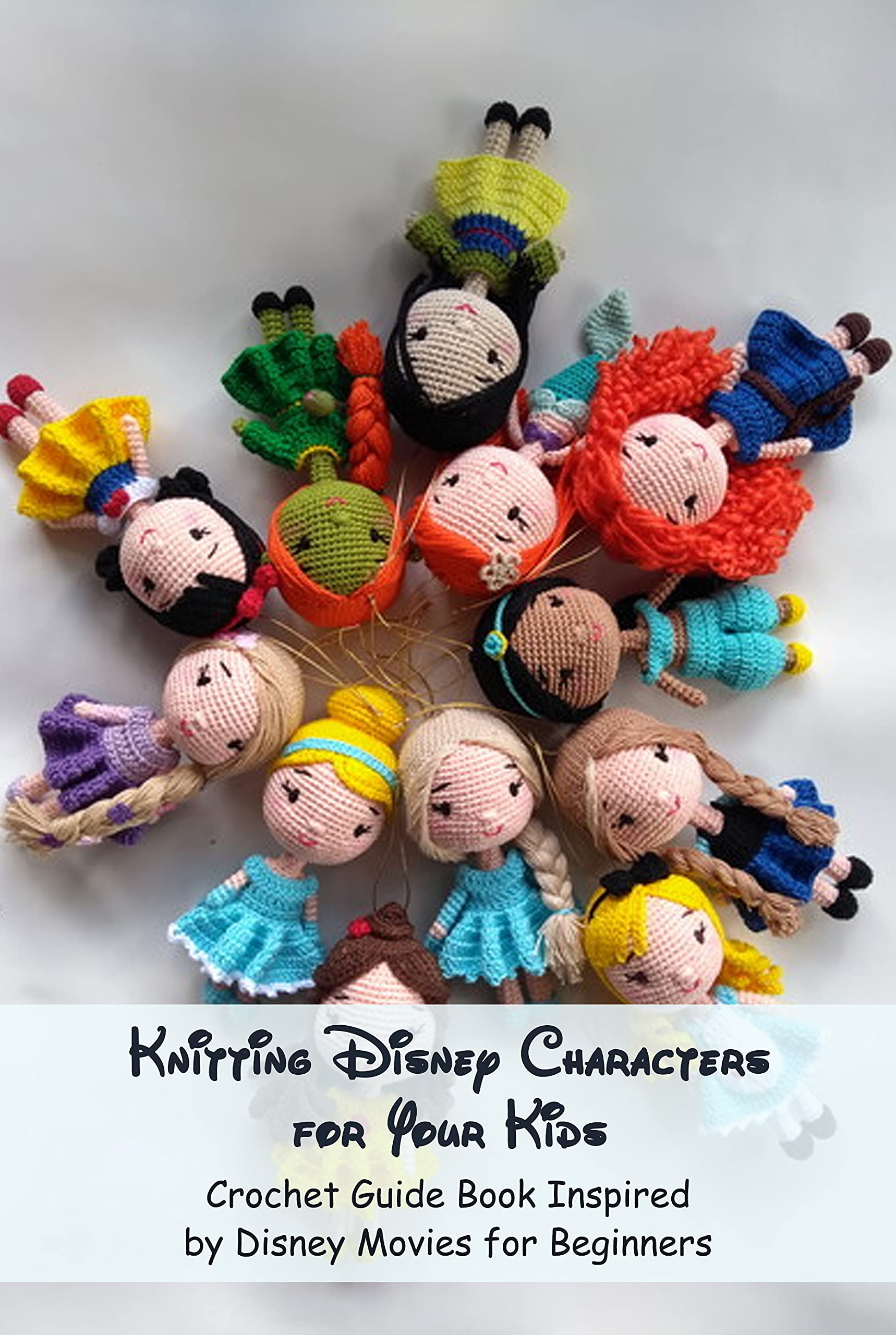 Knitting Disney Characters for Your Kids: Crochet Guide Book Inspired ...