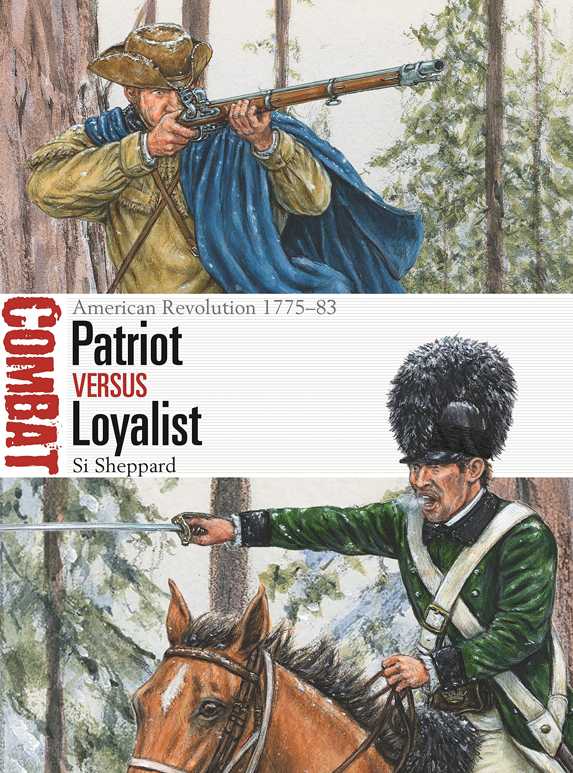 Patriot vs Loyalist: American Revolution 1775–83 by Si Sheppard | Goodreads