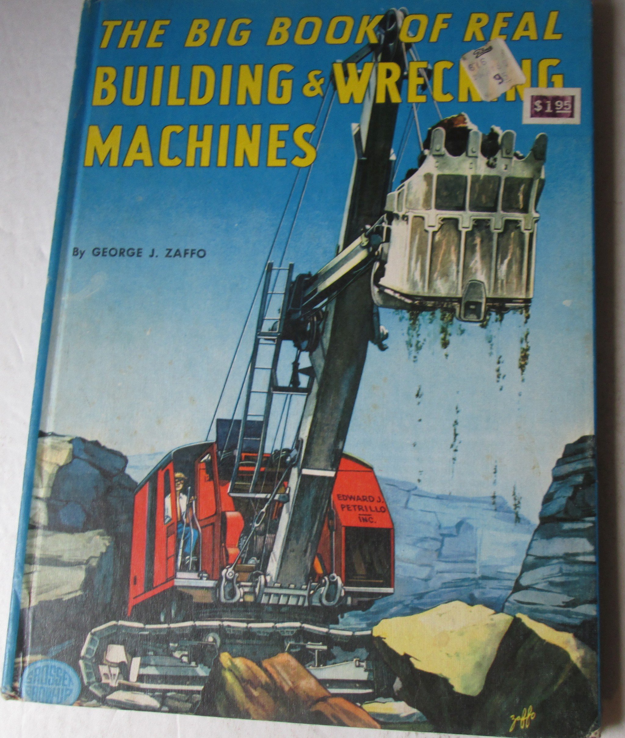 The Big Book of Real Building & Wrecking MacHines by George J. Zaffo ...
