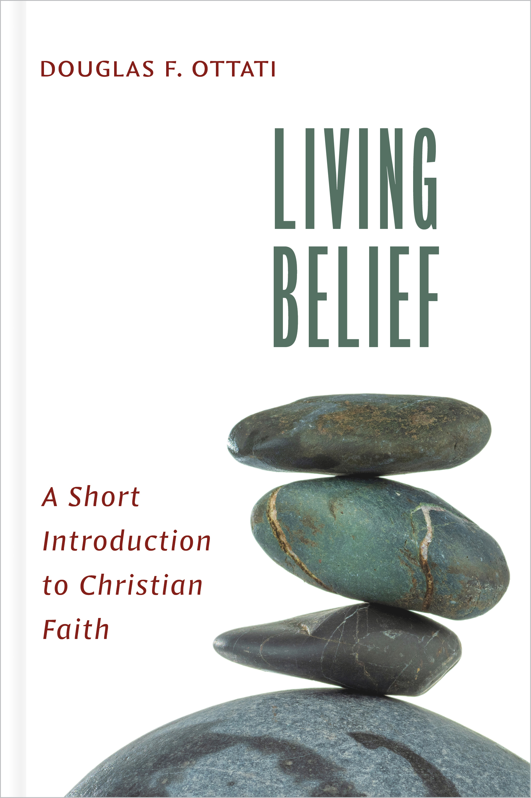 Living Belief: A Short Introduction to Christian Faith by Douglas F ...