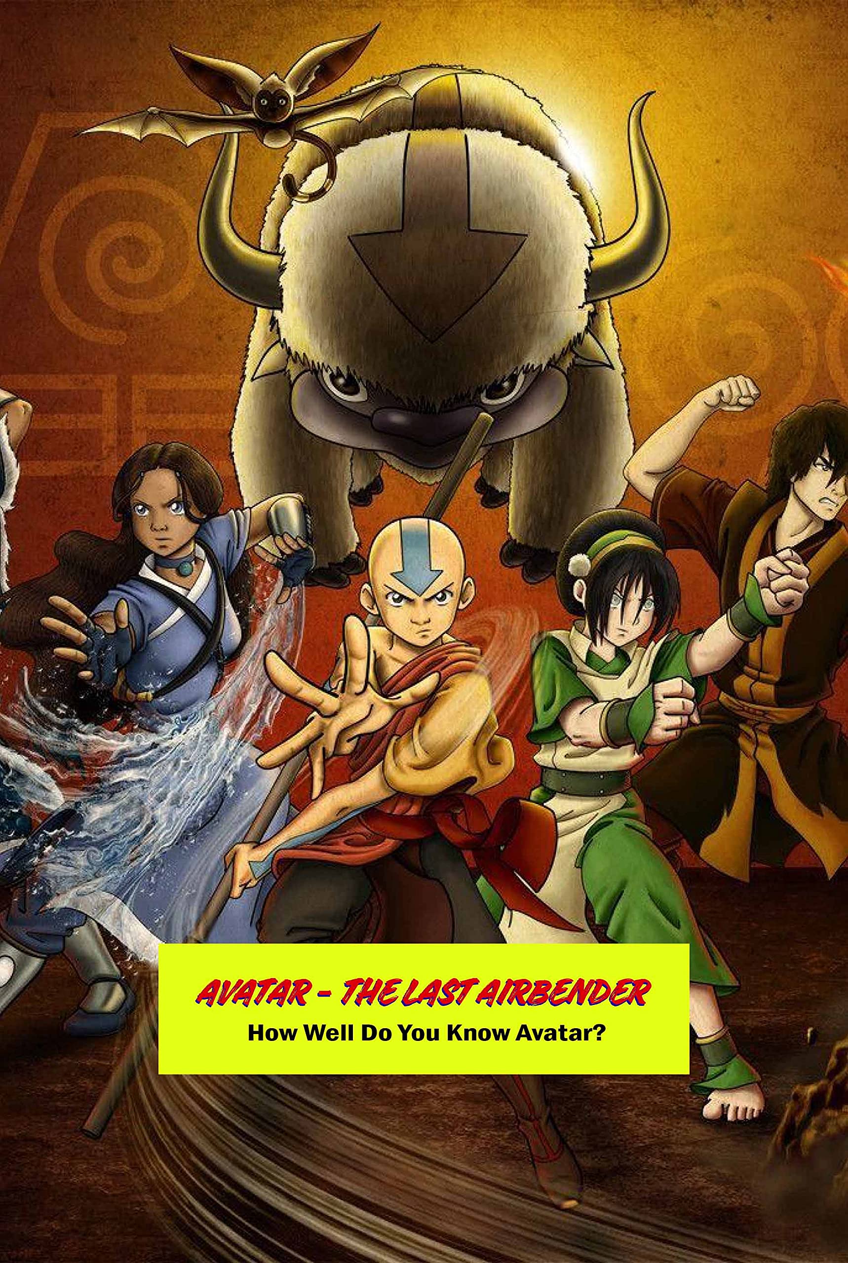 Avatar - The Last Airbender: How Well Do You Know Avatar? by WRIGHT ...