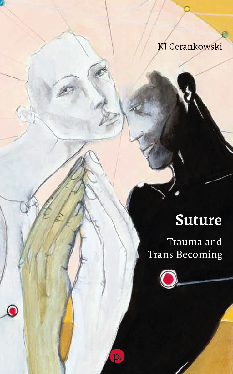 Suture: Trauma and Trans Becoming by KJ Cerankowski | Goodreads
