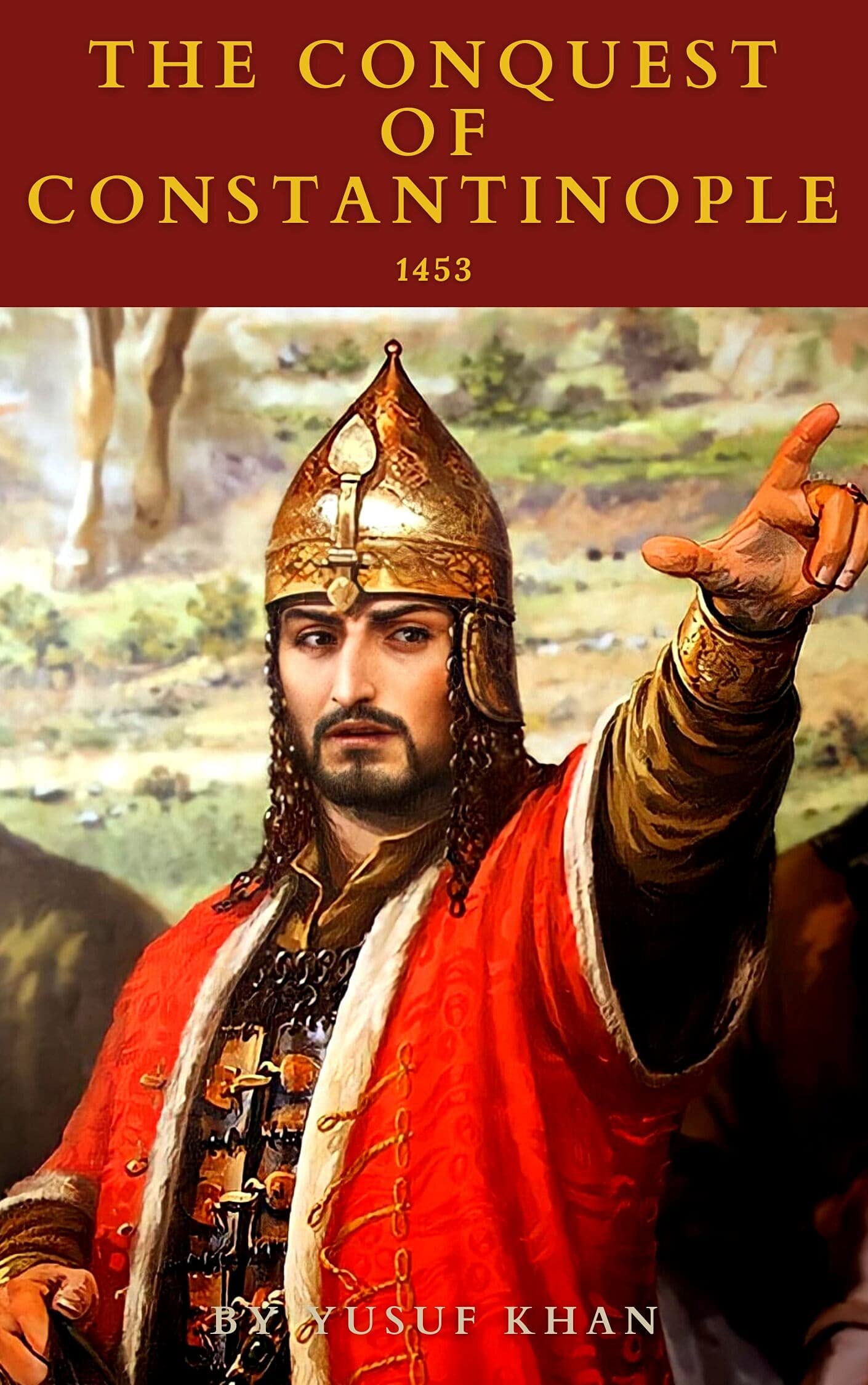 The Conquest of Constantinople (1453) by Yusuf Khan | Goodreads