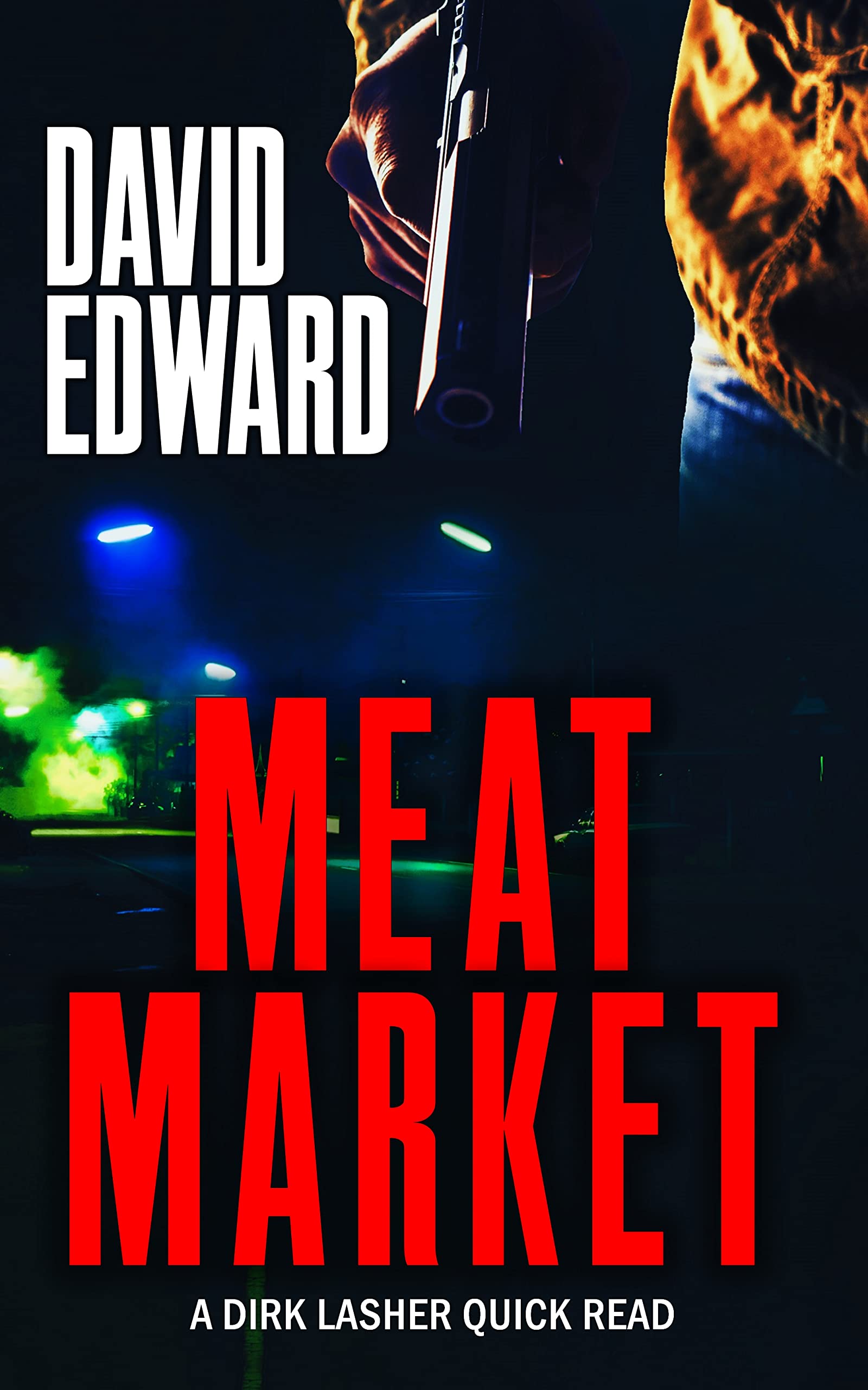 Meat Market (Operation: Just Cause #2.5) by David Edward | Goodreads