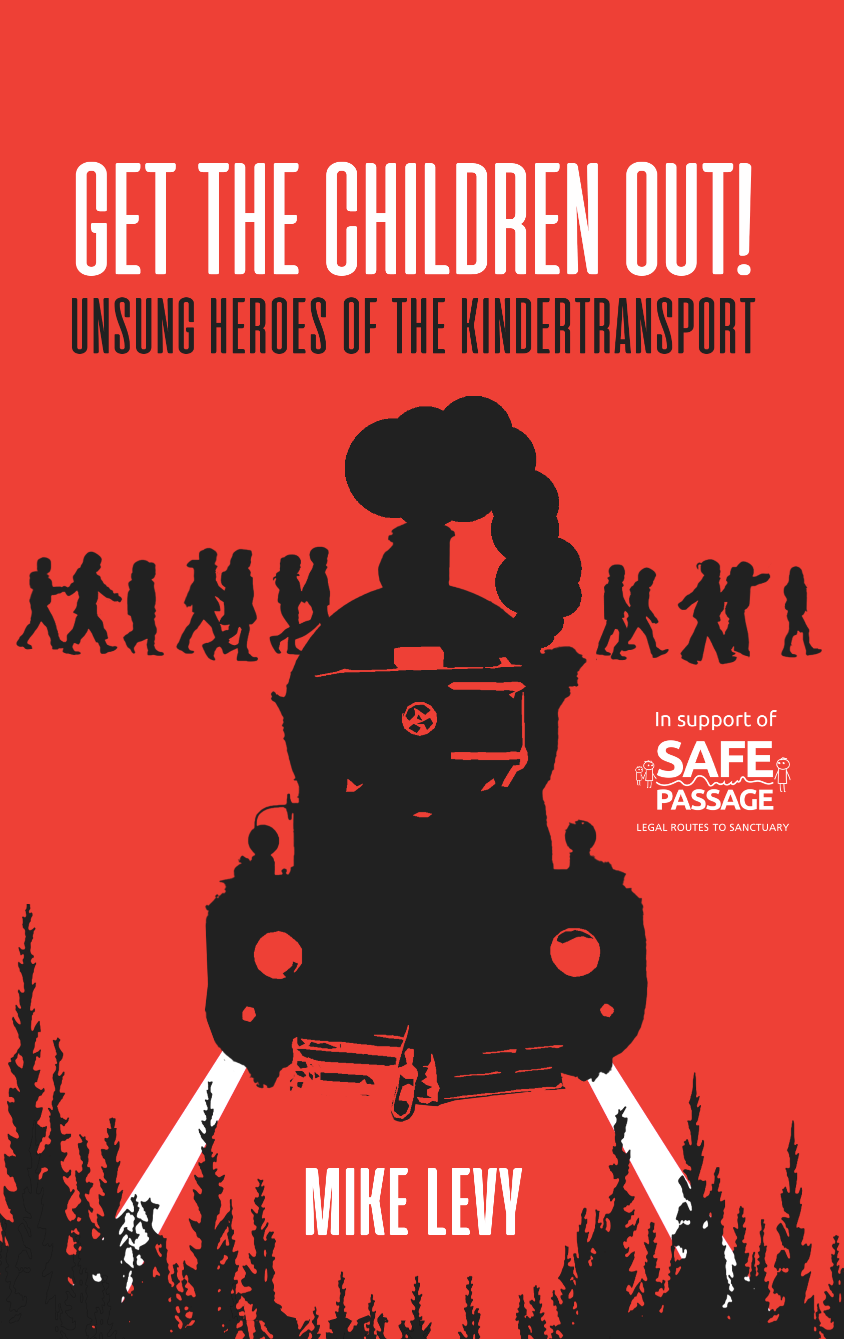 Get the Children Out! Unsung heroes of the Kindertransport by Mike Levy ...