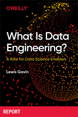 What is Data Engineering? by Lewis Gavin | Goodreads