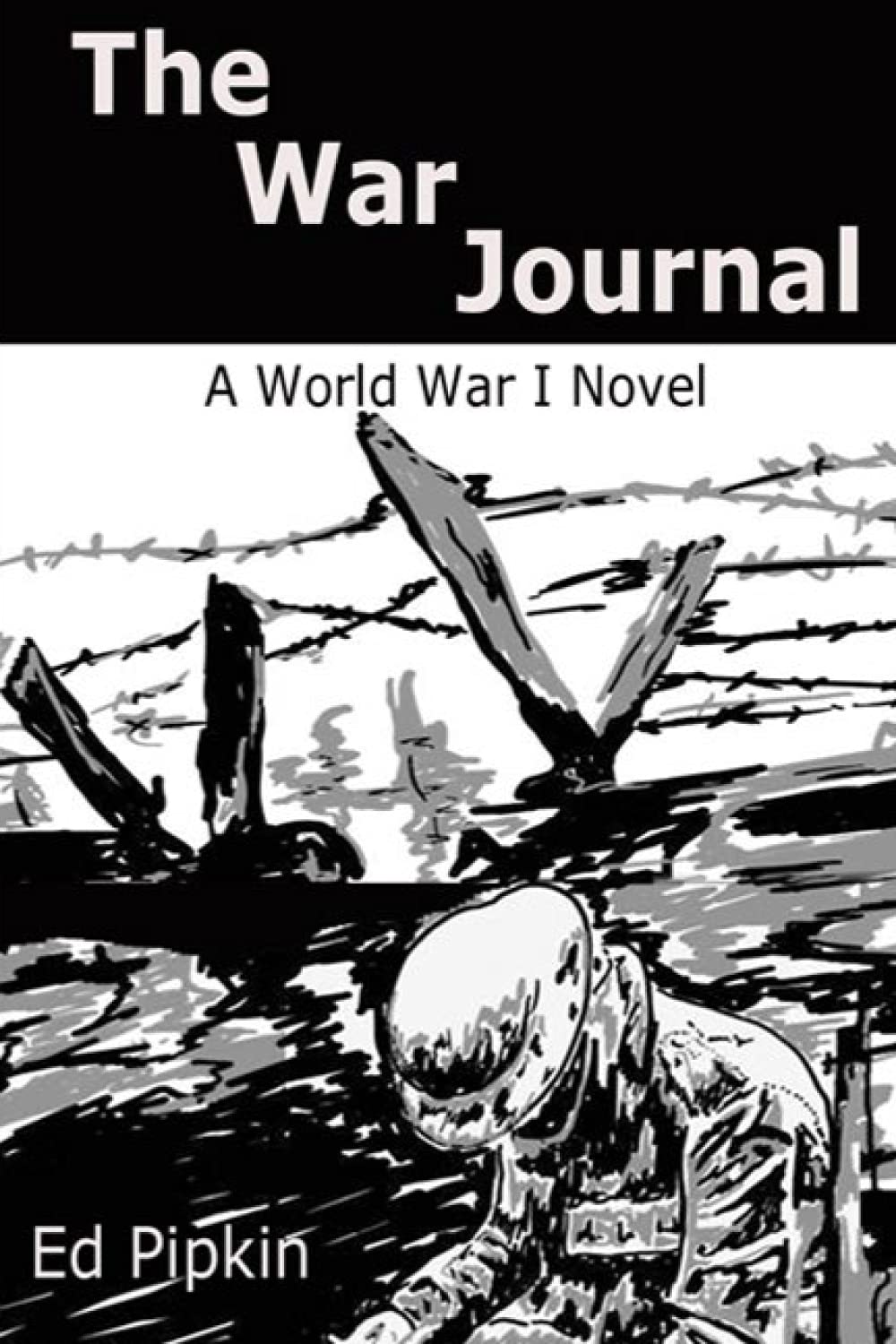 The War Journal: A World War I Novel by Ed Pipkin | Goodreads