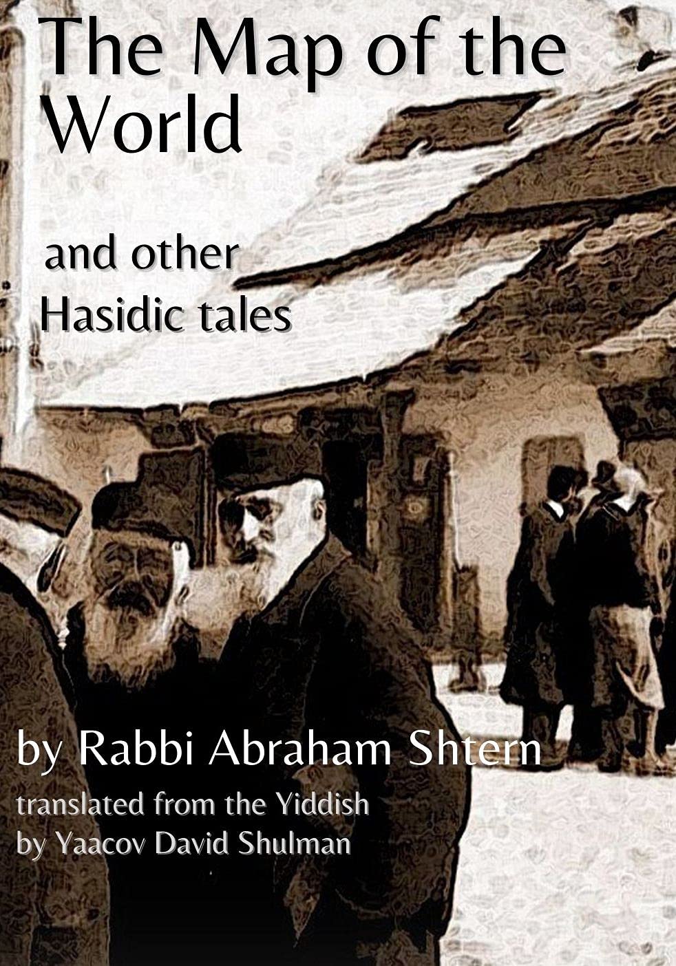 The Map of the World: And Other Hasidic Tales by Abraham Shtern | Goodreads