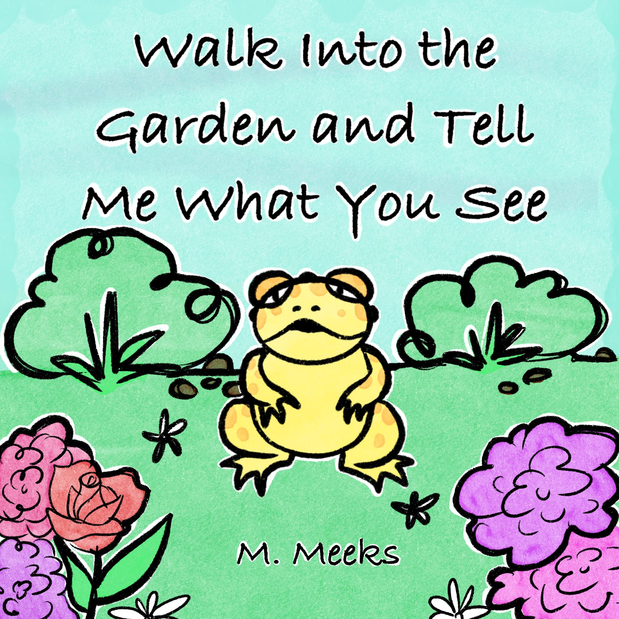 Walk Into the Garden and Tell Me What You See by Morgan Meeks | Goodreads