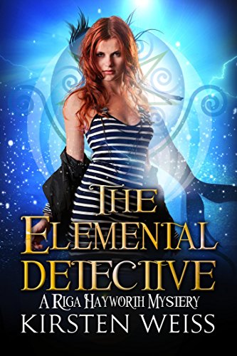 The Elemental Detective (Riga Hayworth #4) by Kirsten Weiss | Goodreads