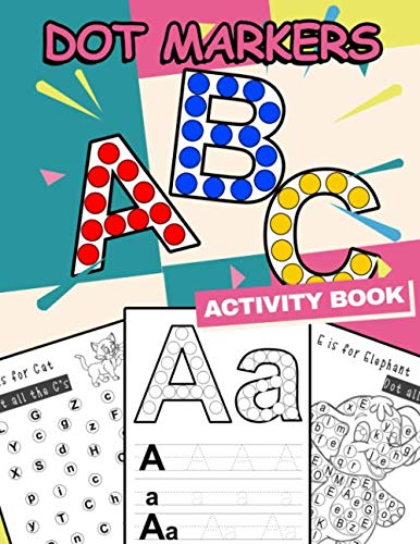 Dot Markers Activity Book ABC: Learning Alphabet Letters with Do a Dot ...