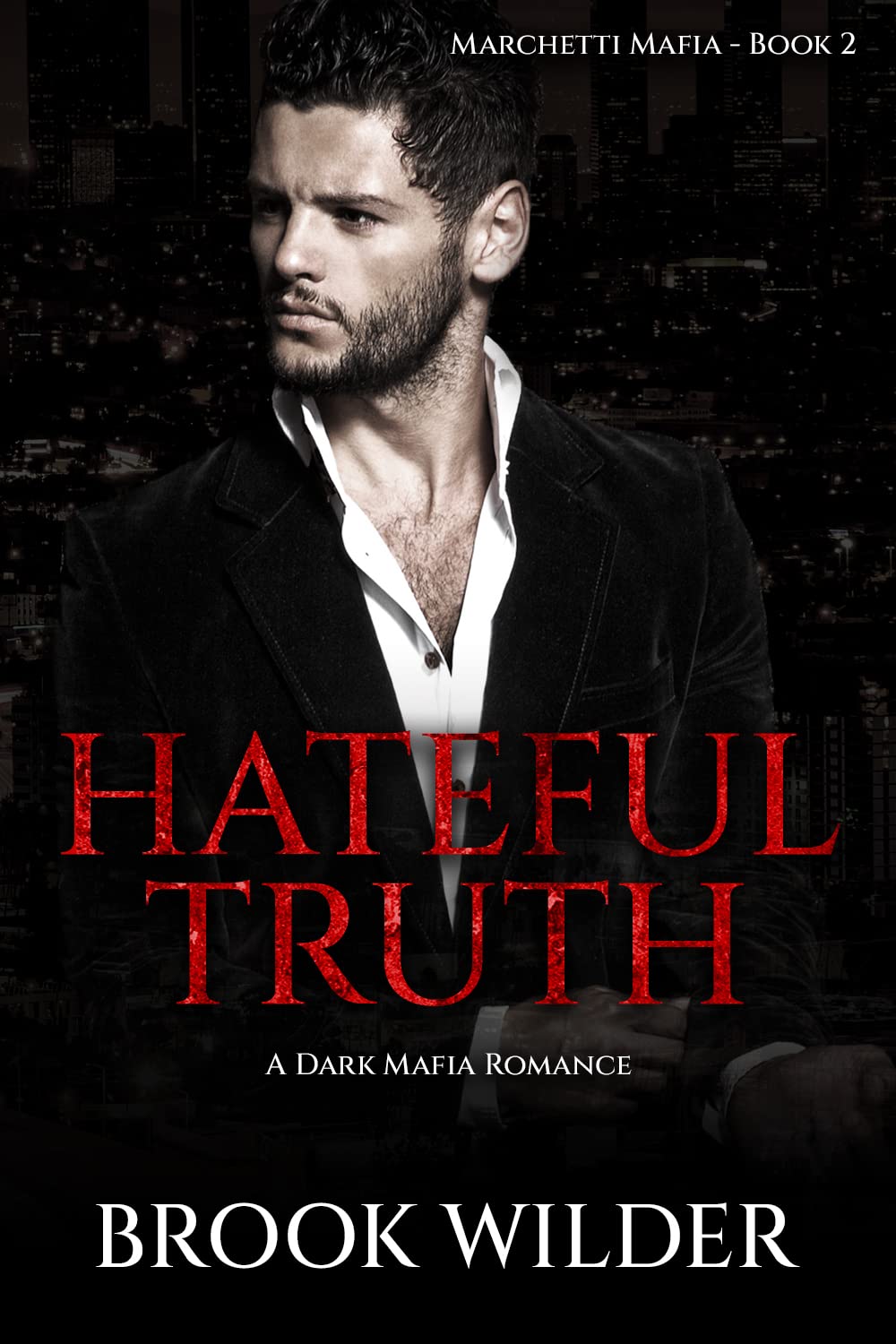 Hateful Truth (Marchetti Mafia #2) by Brook Wilder | Goodreads