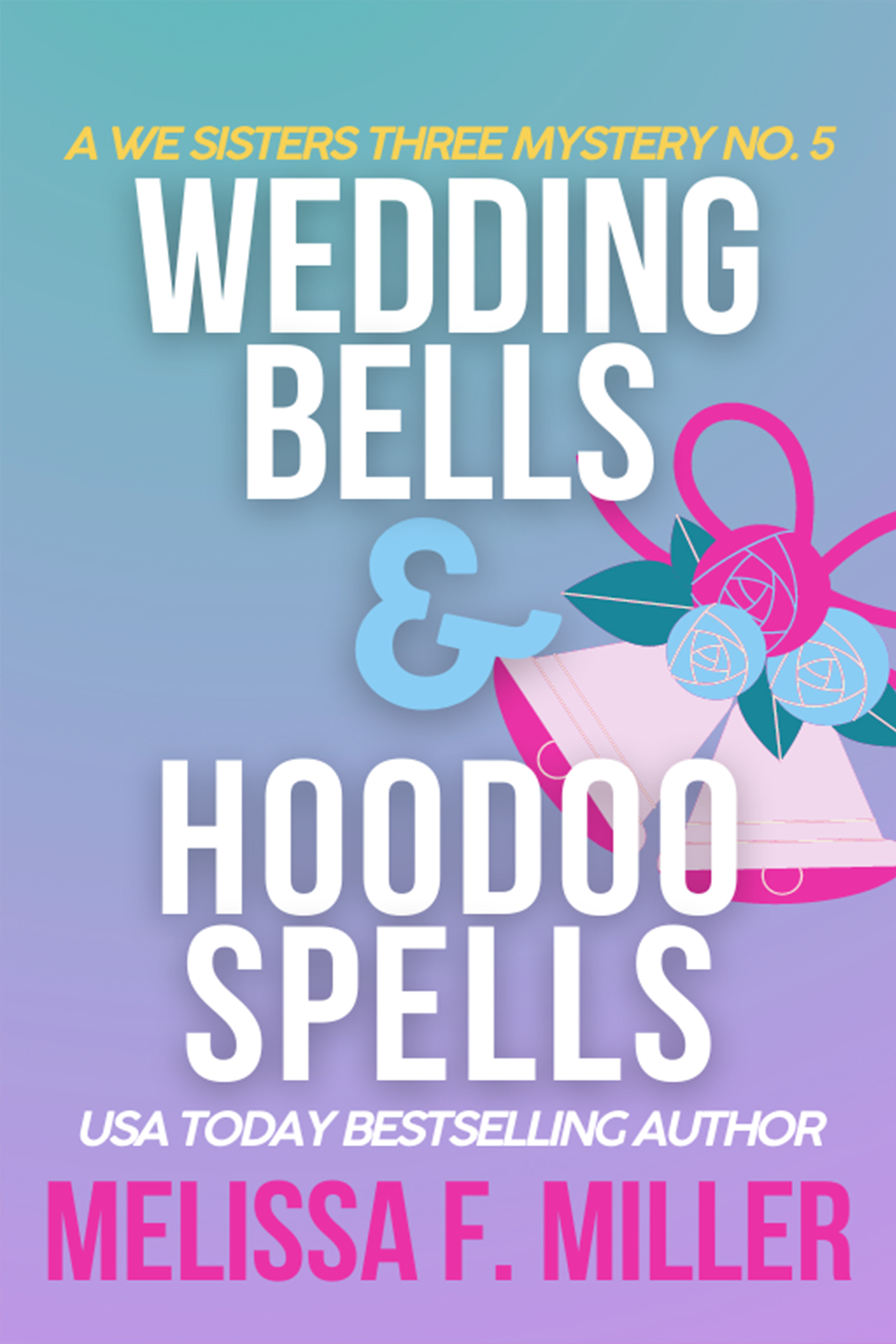 Wedding Bells and Hoodoo Spells by Melissa F. Miller | Goodreads