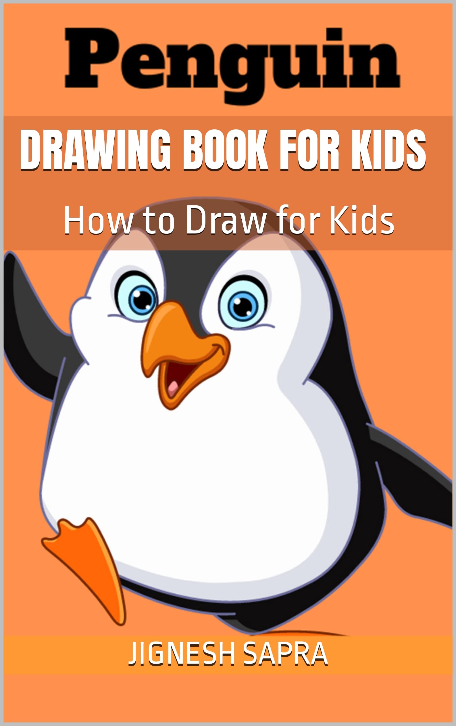 Drawing Book for Kids : How to Draw for Kids by Jignesh Sapra | Goodreads