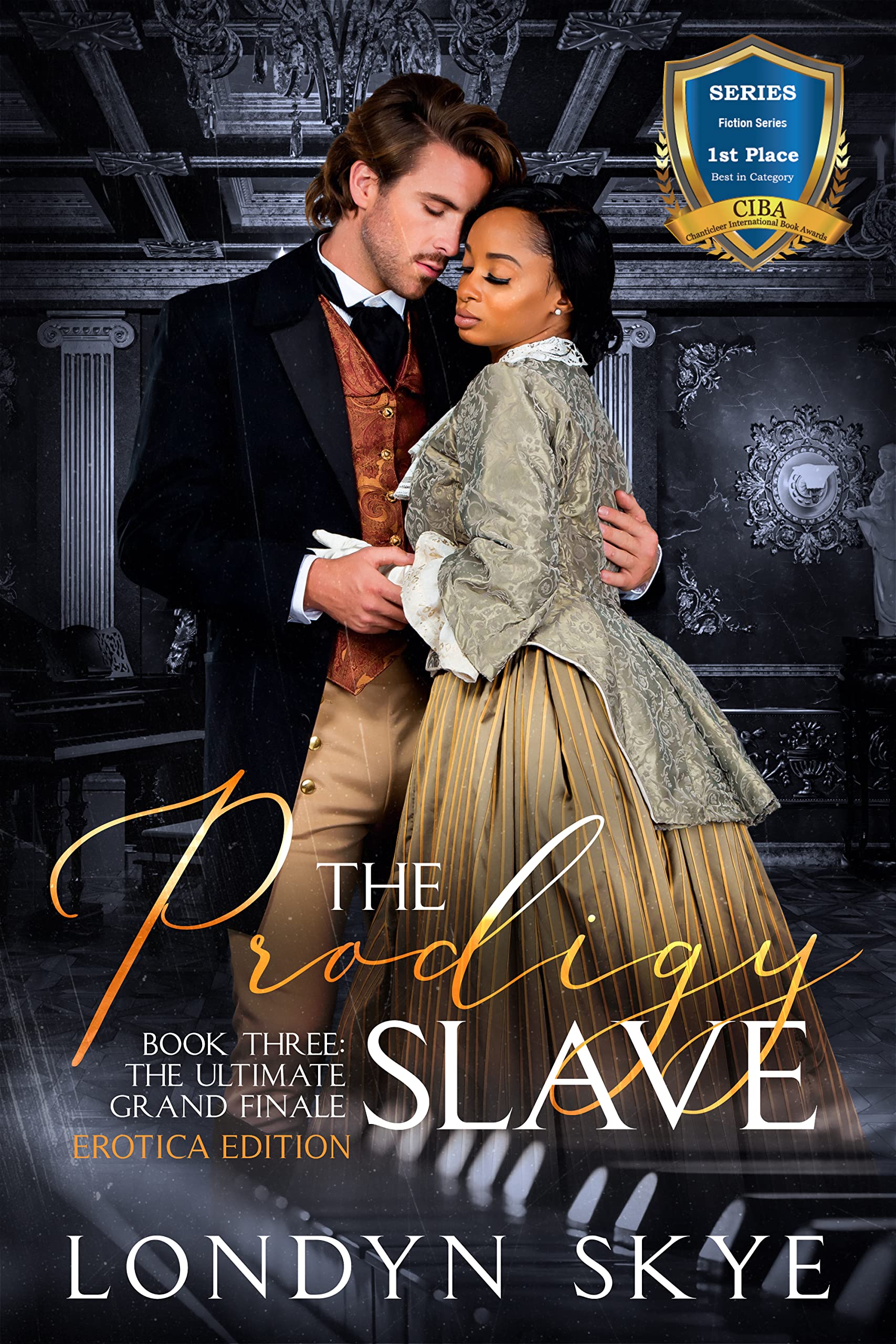 The Prodigy Slave, Book Three: The Ultimate Grand Finale (EROTICA Edition) by Londyn Skye ...