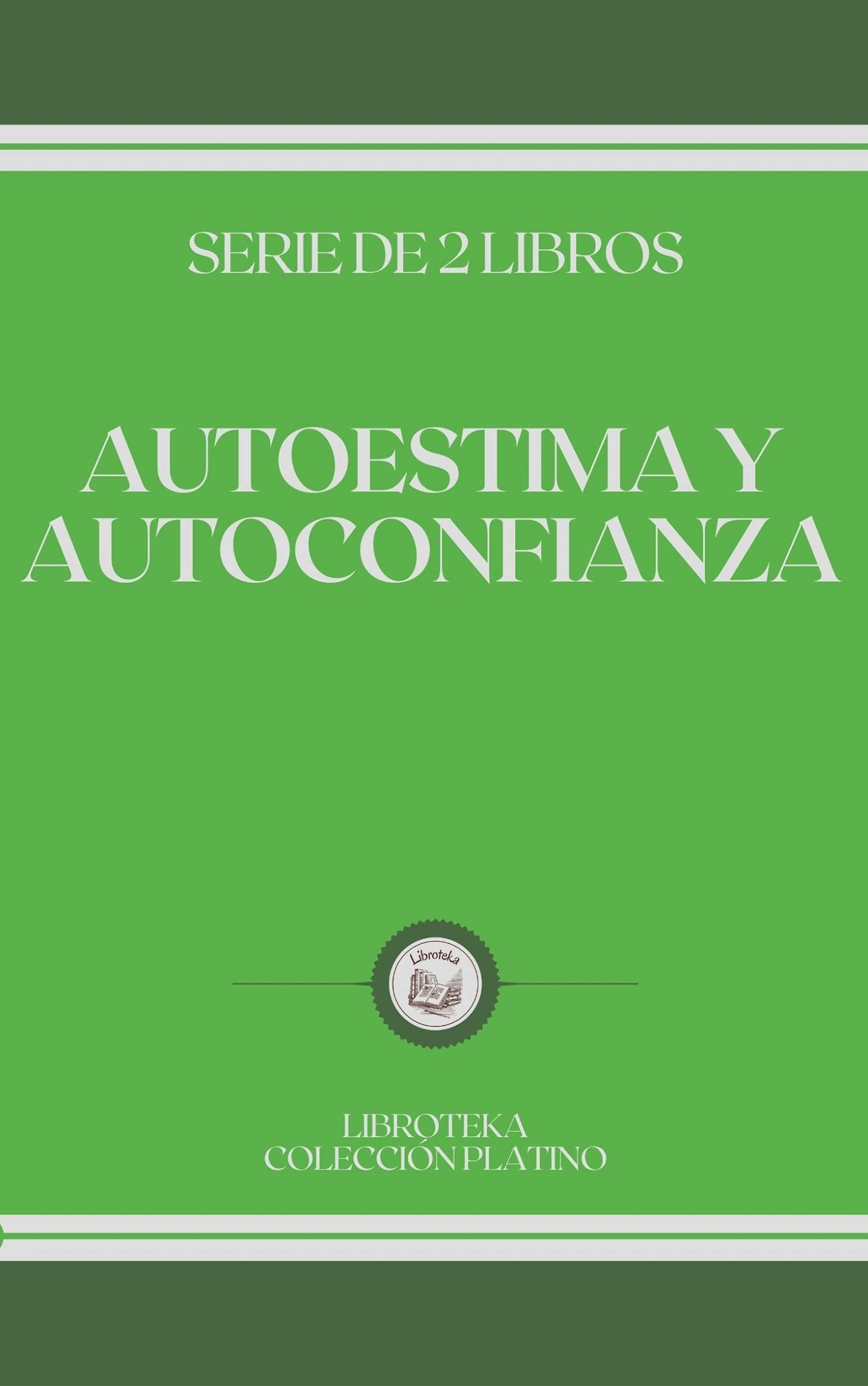 AUTOESTIMA Y AUTOCONFIANZA: serie de 2 libros by LIBROTEKA | Goodreads