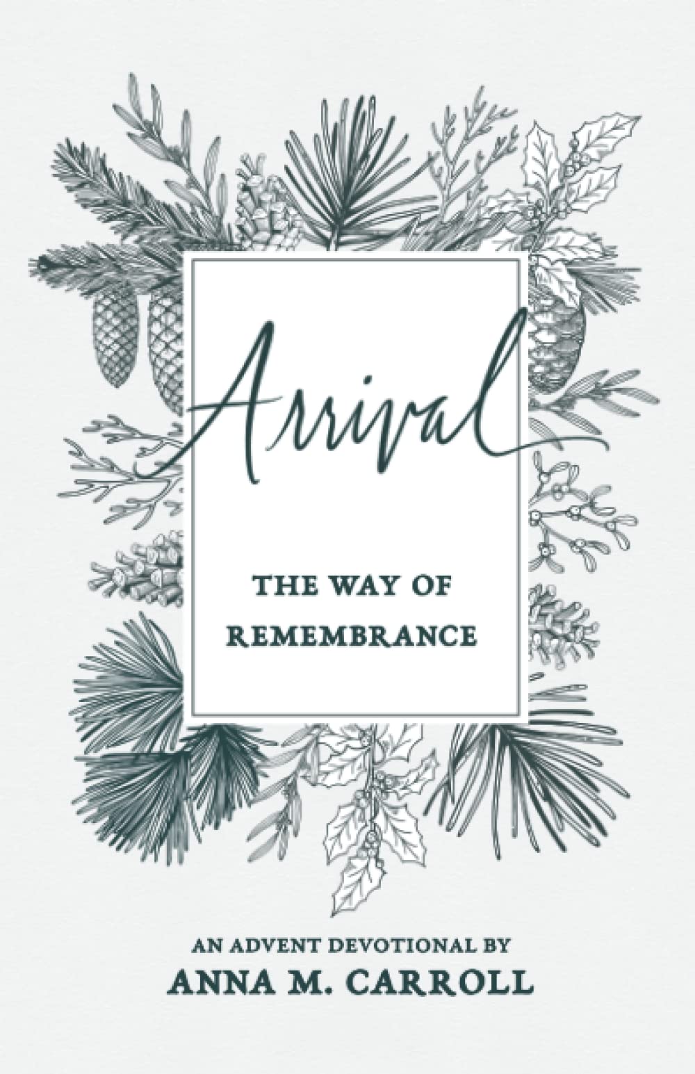 Arrival: The Way of Remembrance by Anna M Carroll | Goodreads