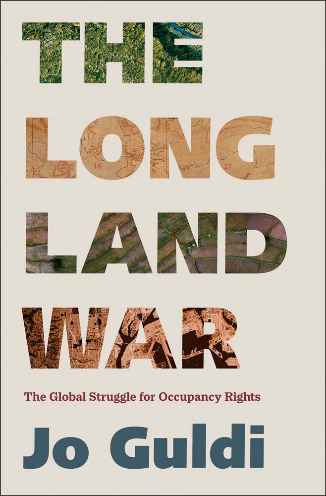 The Long Land War: The Global Struggle for Occupancy Rights by Jo Guldi ...