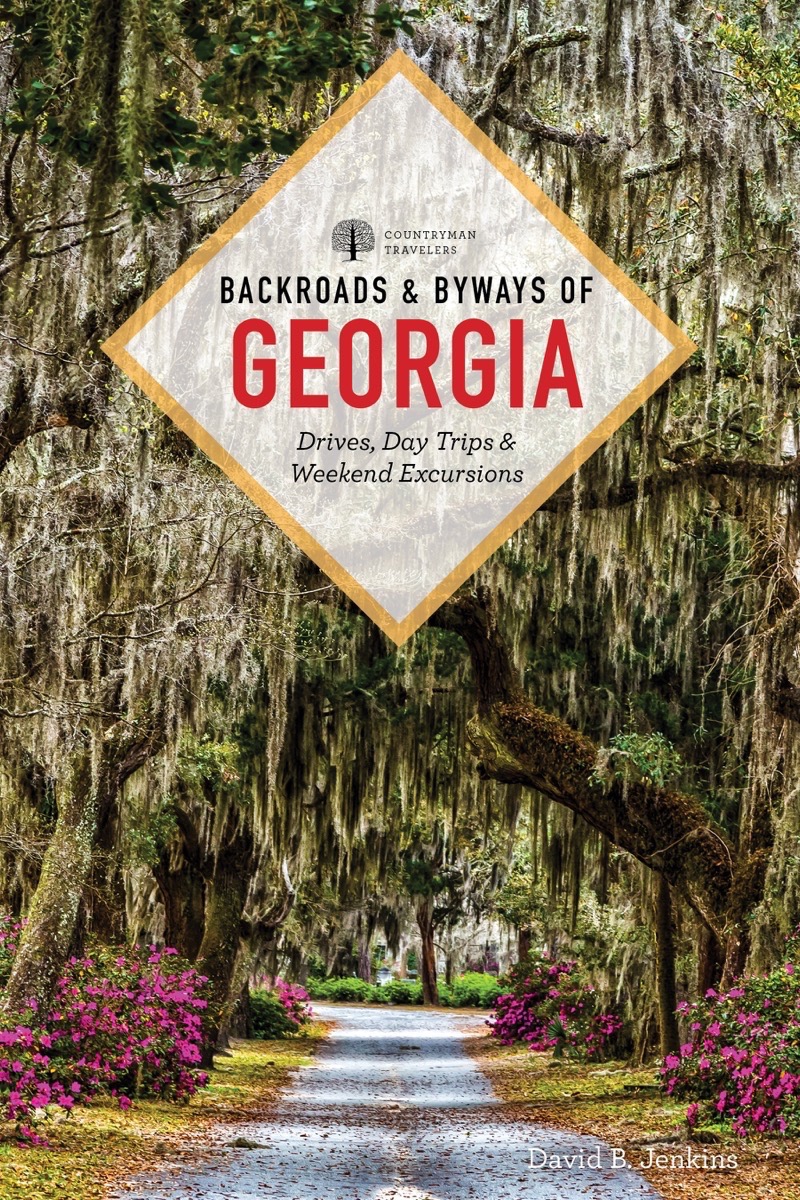 Backroads & Byways of Georgia: Drives, Day Trips & Weekend Excursions ...