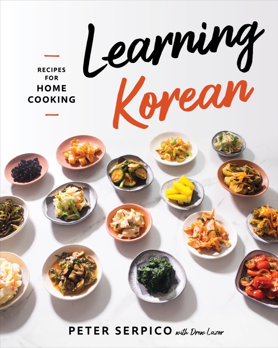 Learning Korean: Recipes for Home Cooking by Peter Serpico | Goodreads