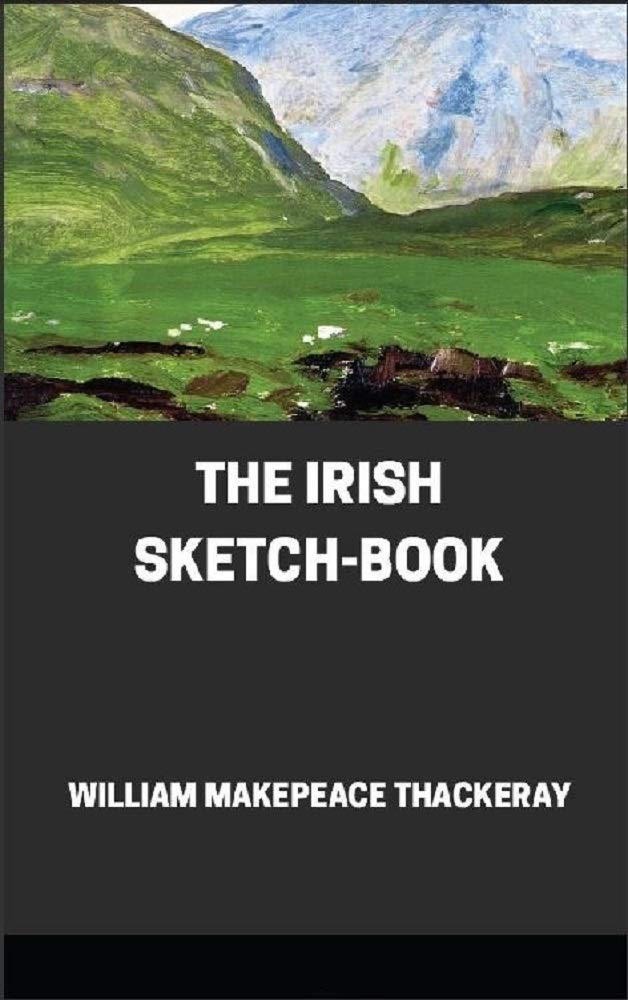 The Irish Sketch-book ( illustrated ) by William Makepeace Thackeray ...