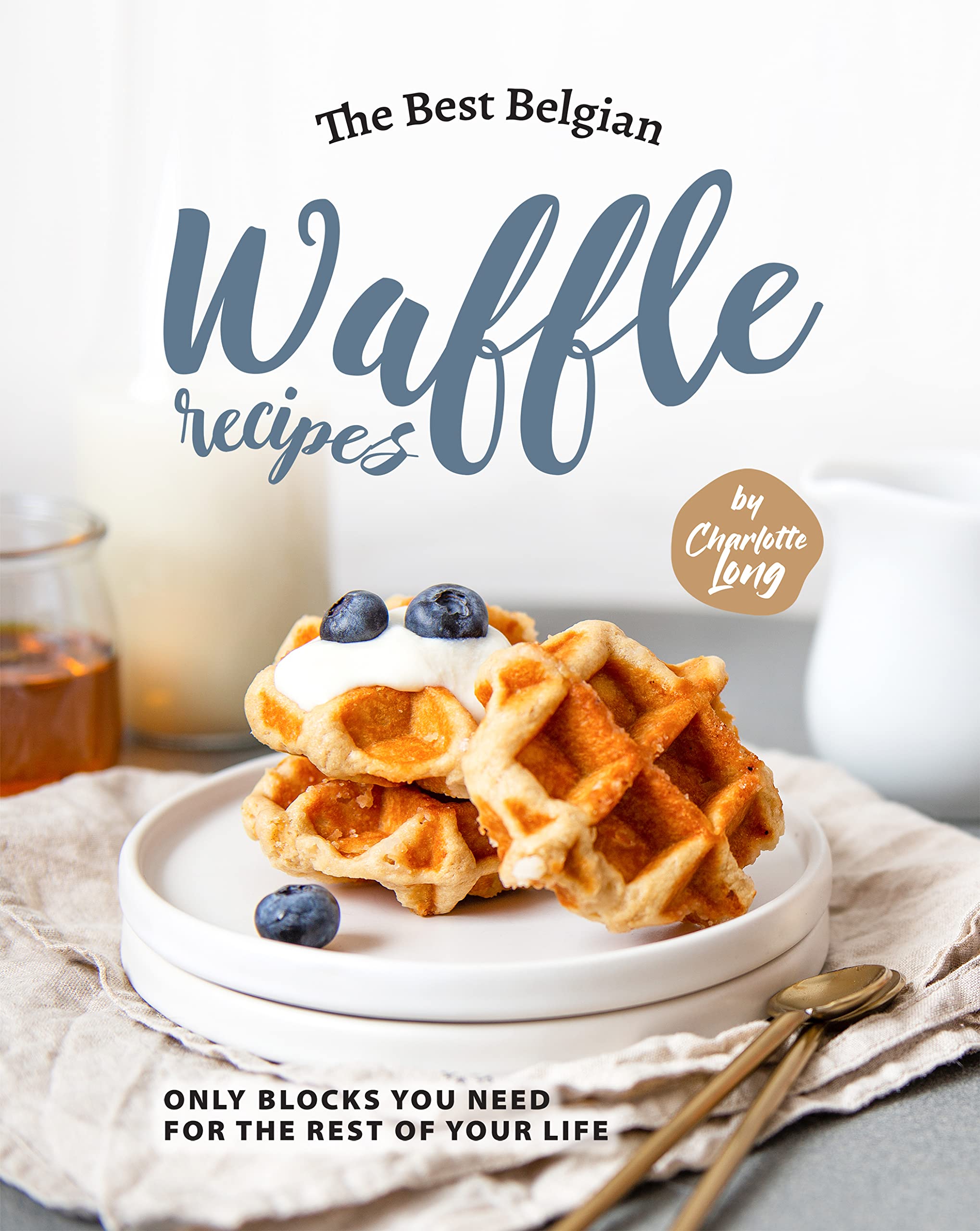 The Best Belgian Waffle Recipes: Only Blocks You Need for the Rest of ...