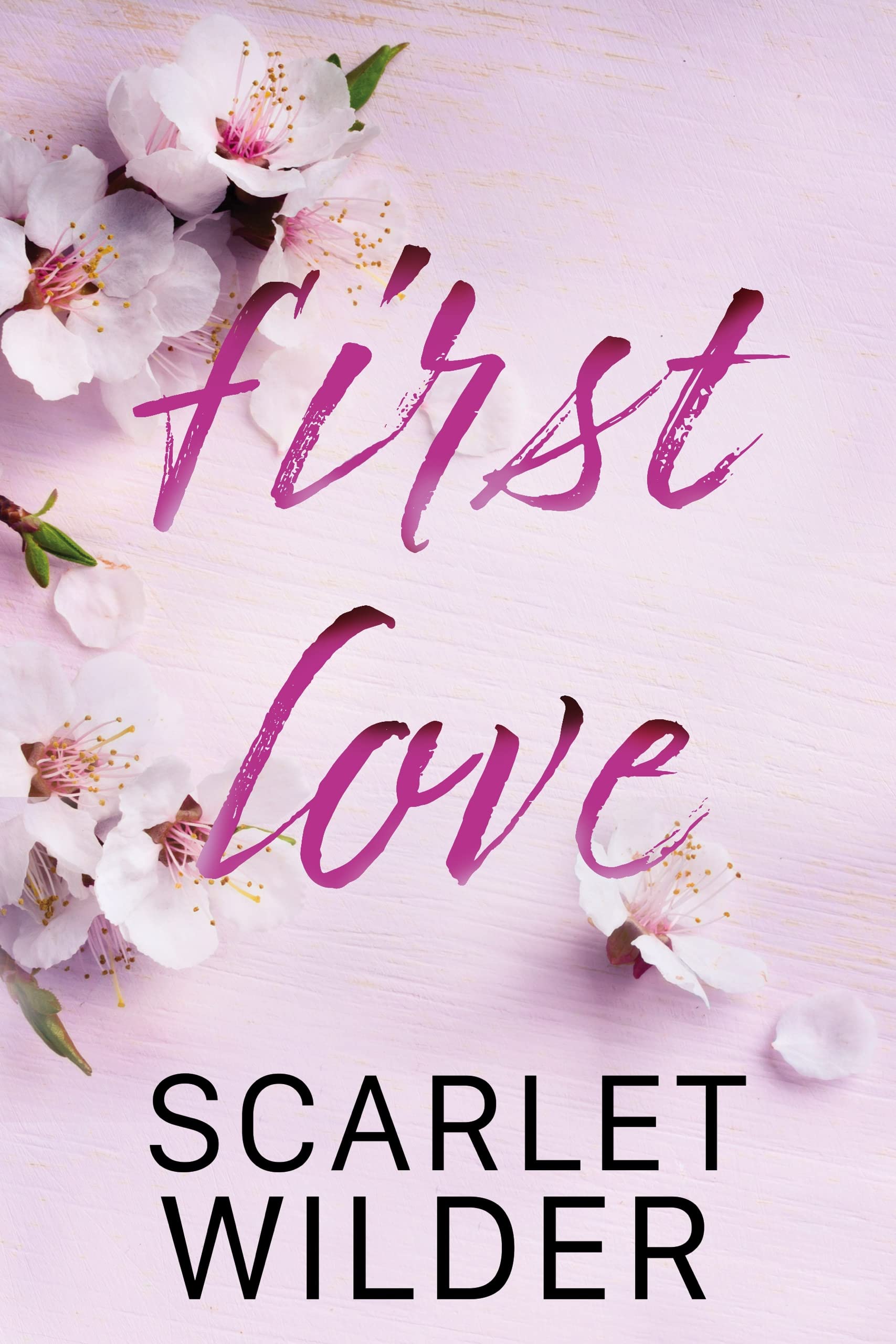 First Love (Love Collection, #1) by Scarlet Wilder | Goodreads