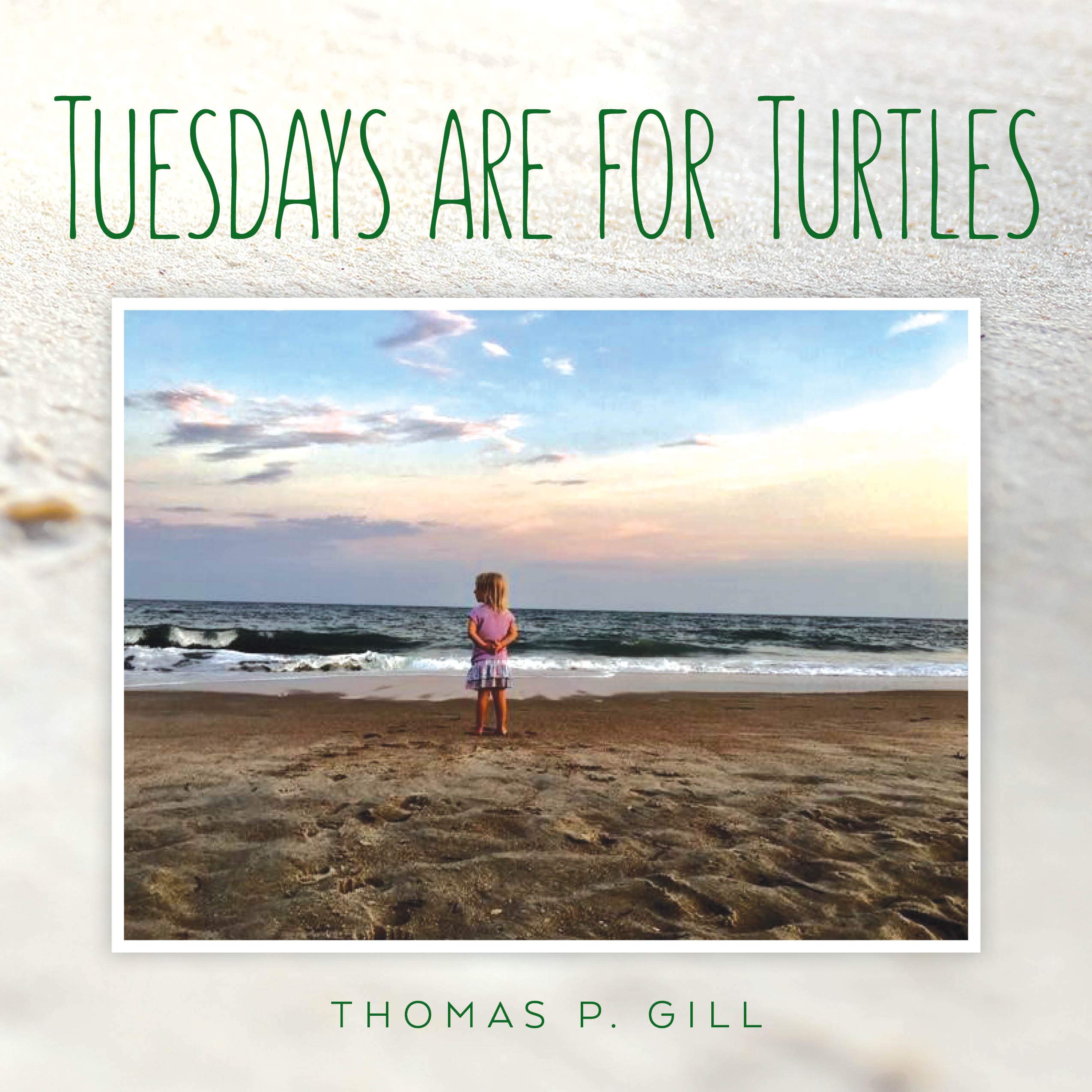 Tuesdays are for Turtles (Maddy's Week at the Beach) by Thomas Gill ...