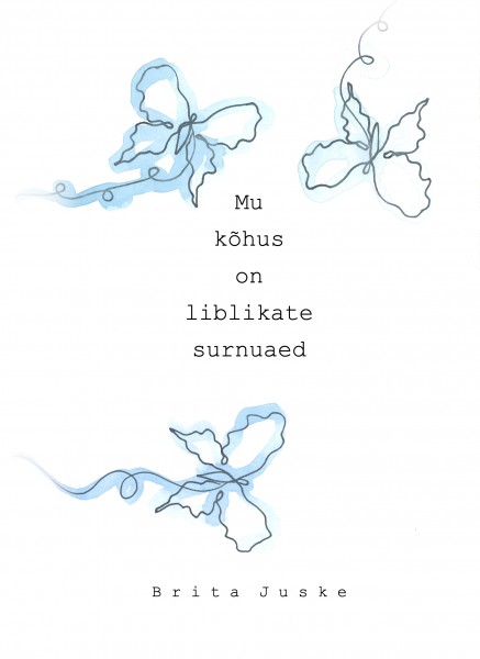 Mu kõhus on liblikate surnuaed by Brita Juske | Goodreads