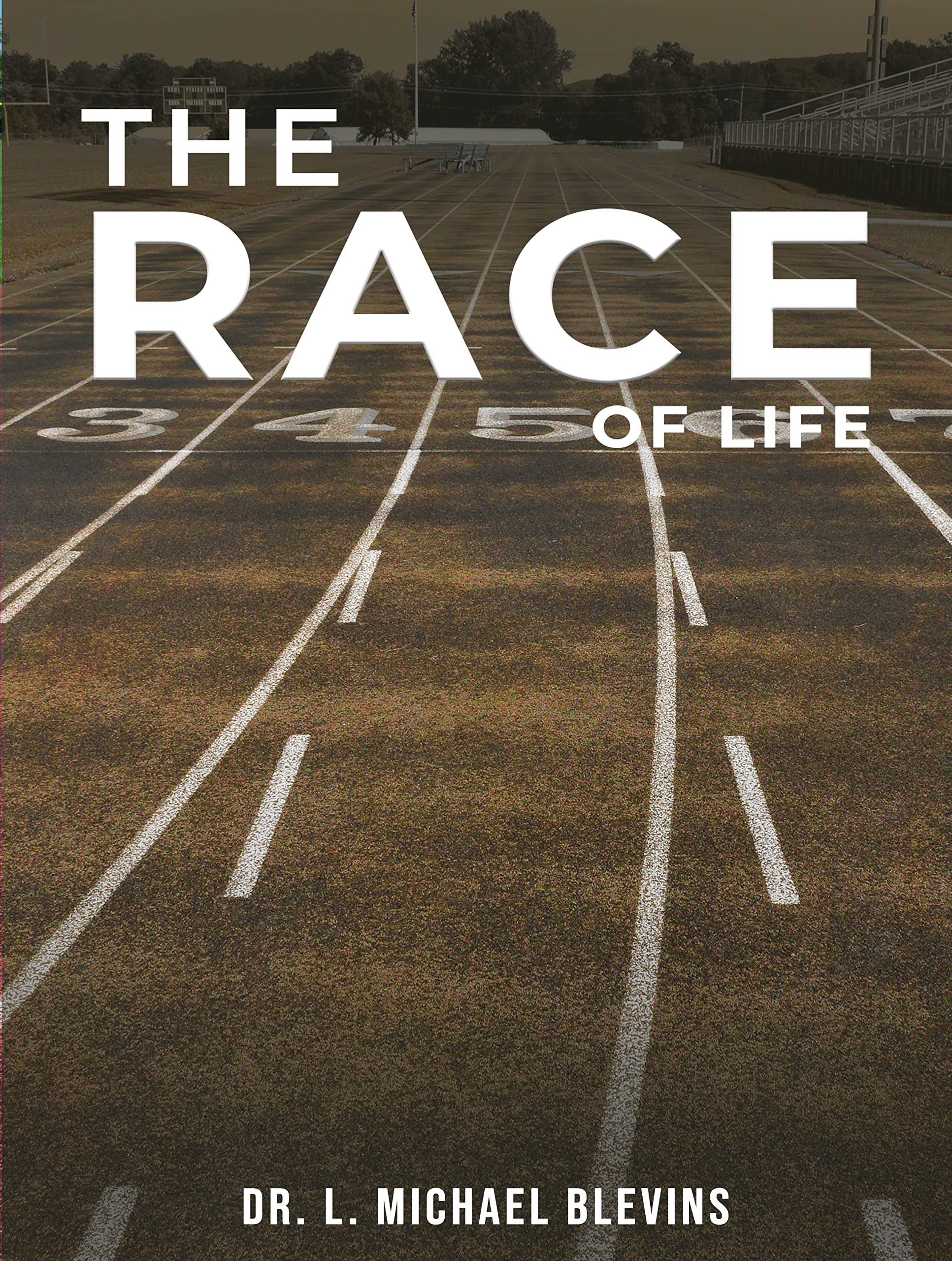 The Race of Life by Dr. L. Michael Blevins | Goodreads