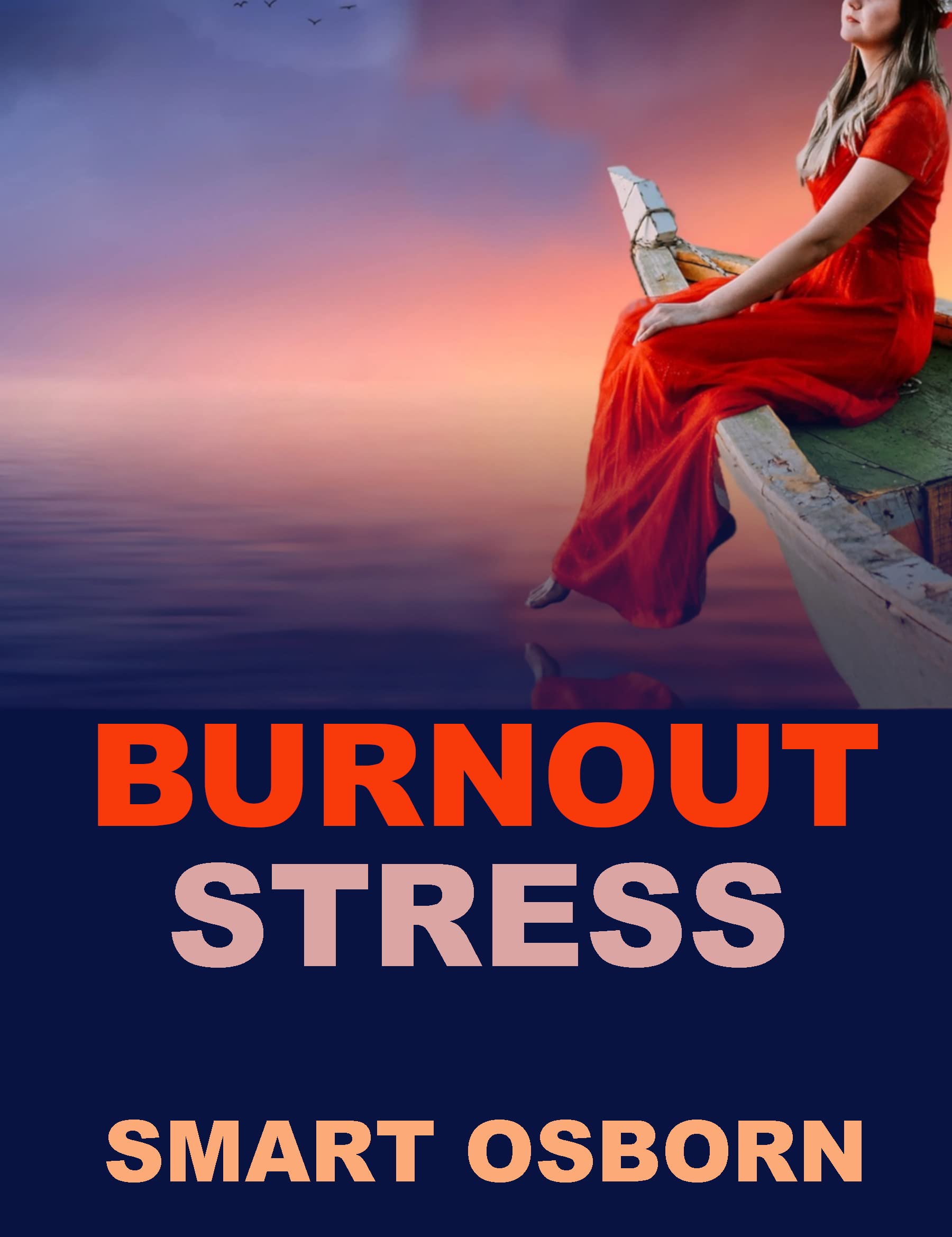 Burnout Stress: Proven Strategies to Manage Stress, Reduces Anxiety ...
