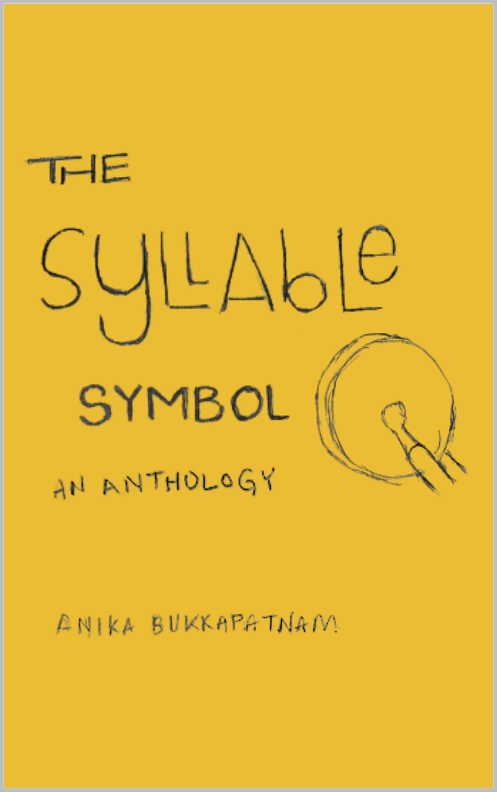 The Syllable Symbol: An Anthology by Anika Bukkapatnam | Goodreads