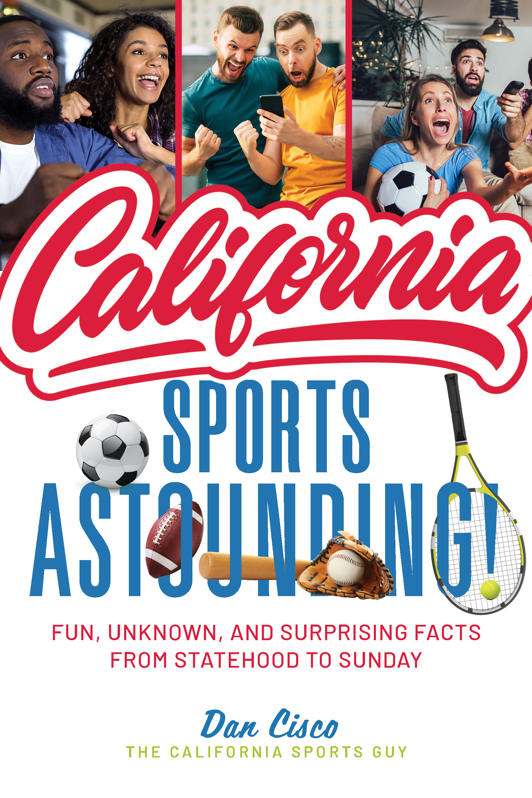California Sports Astounding: Fun, Unknown and Surprising Facts from ...