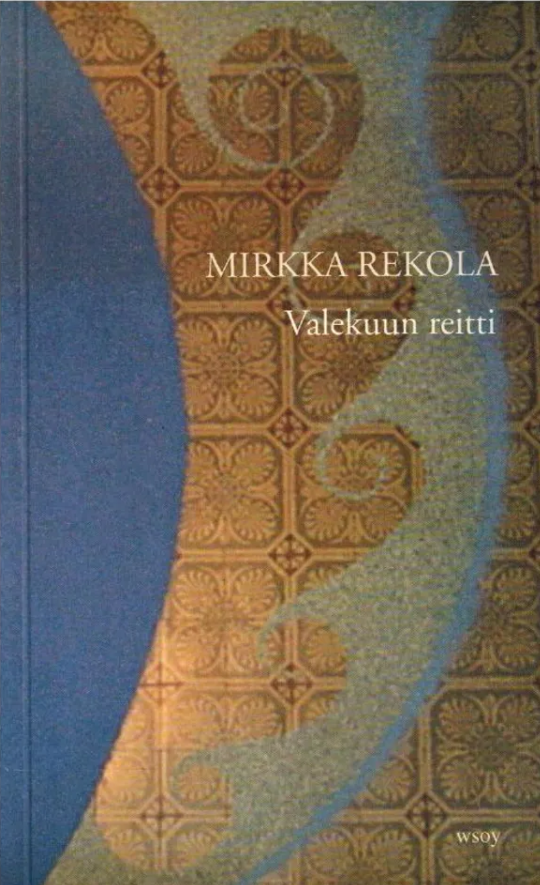 Valekuun reitti by Mirkka Rekola | Goodreads