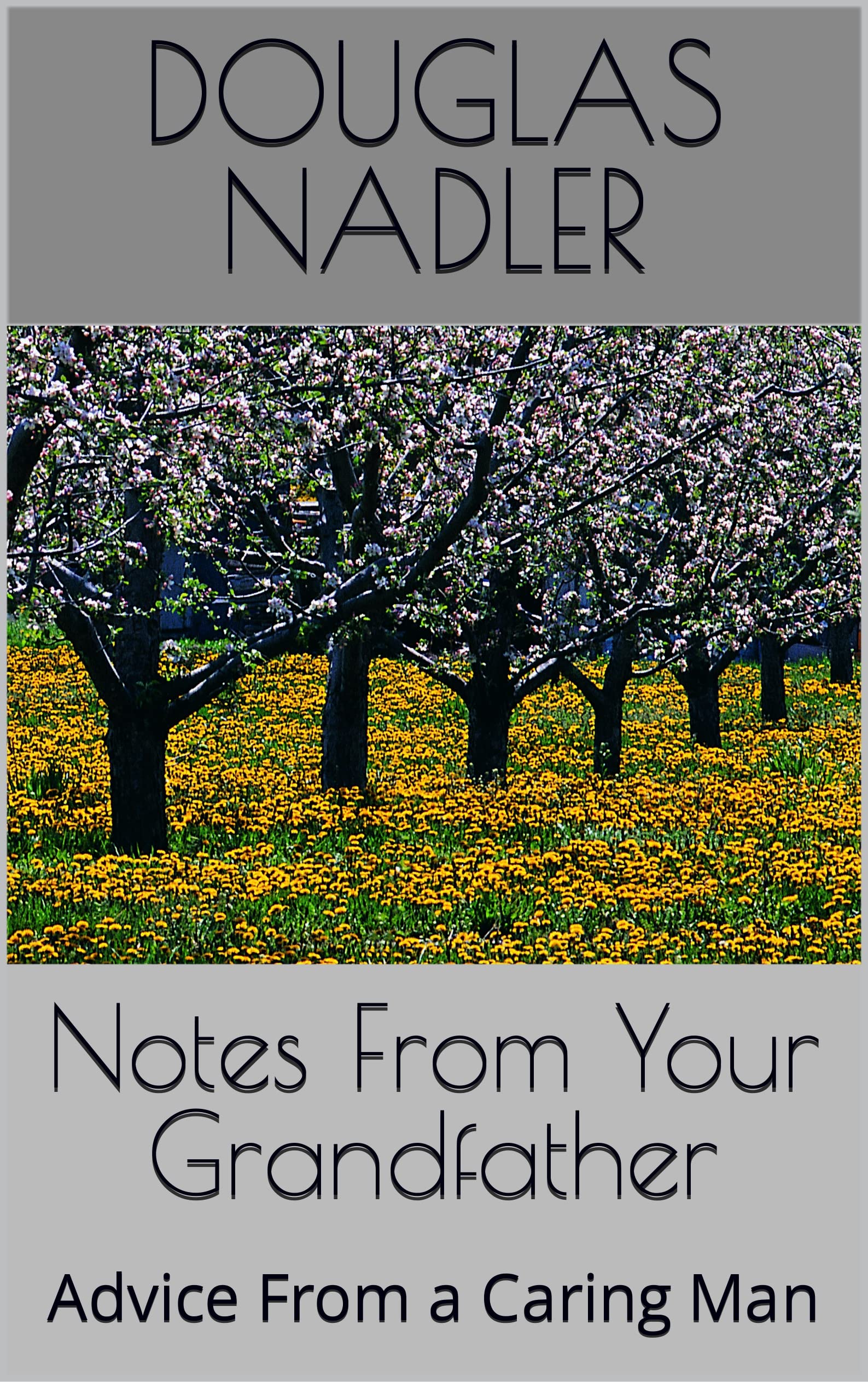 Notes From Your Grandfather: Advice From a Caring Man by Douglas Nadler ...