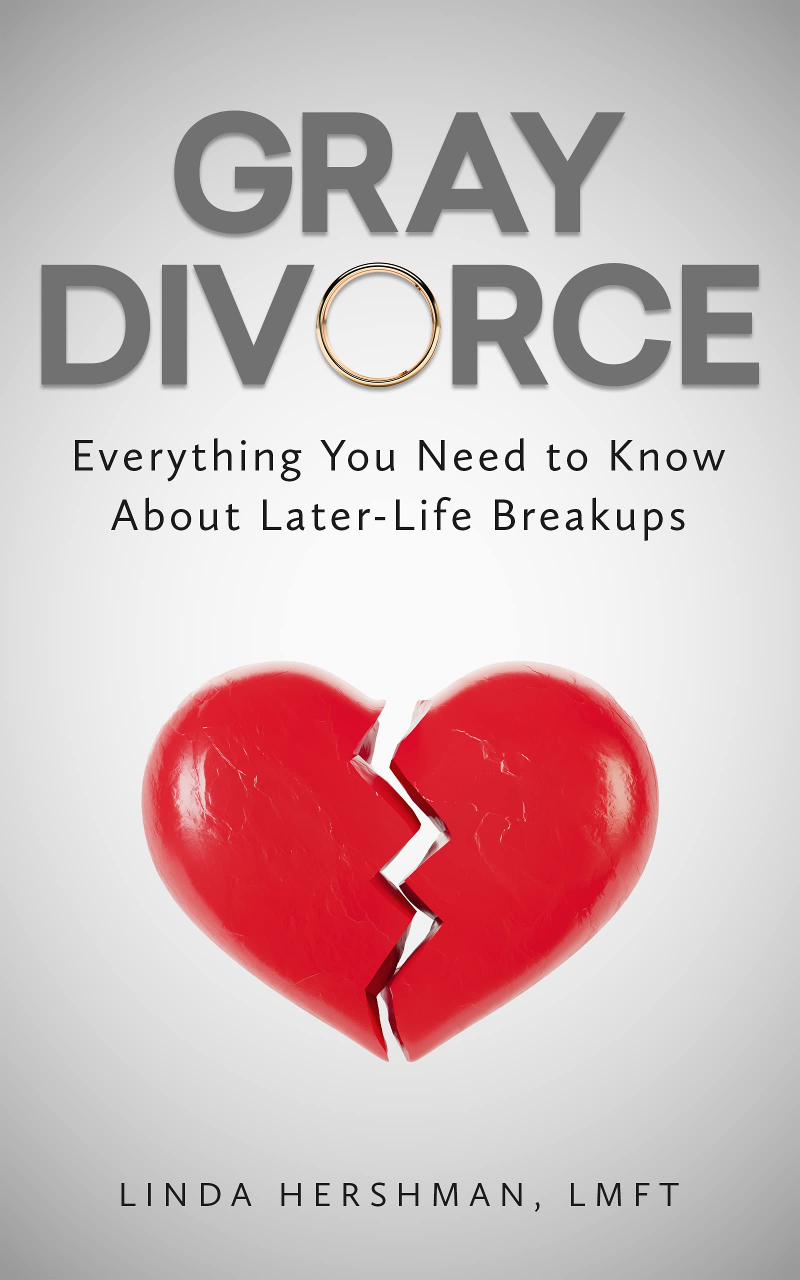 Gray Divorce: Everything You Need to Know About Later-Life Breakups by Linda Hershman | Goodreads